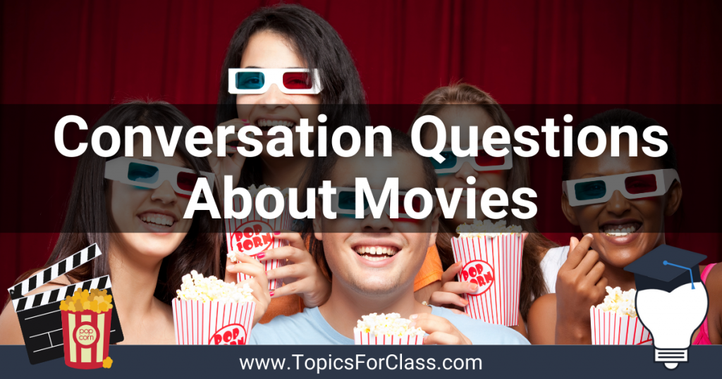 Interesting Conversation Questions About Movies - TopicsForClass