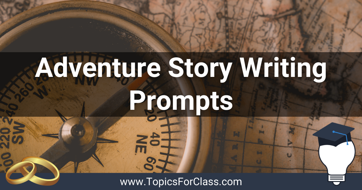 20 Fun Adventure Writing Prompts And Story Ideas TopicsForClass