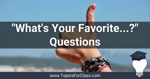 30 Fun What's Your Favorite Questions To Ask Students - TopicsForClass