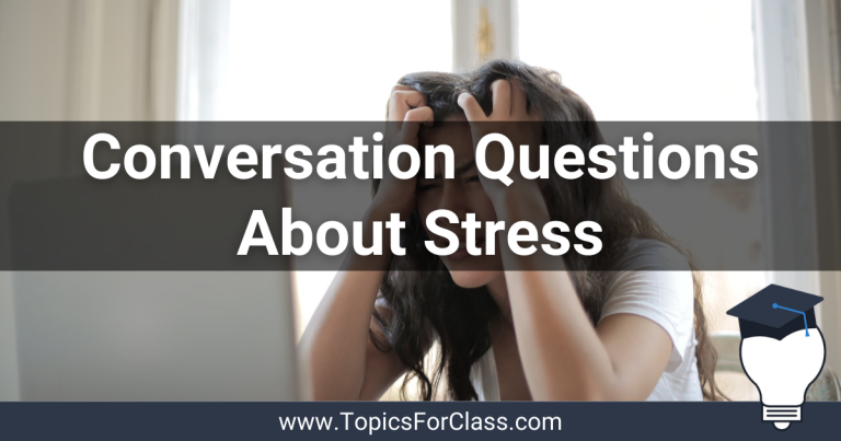 30 Conversation Questions About Stress (With Free PDF) - TopicsForClass