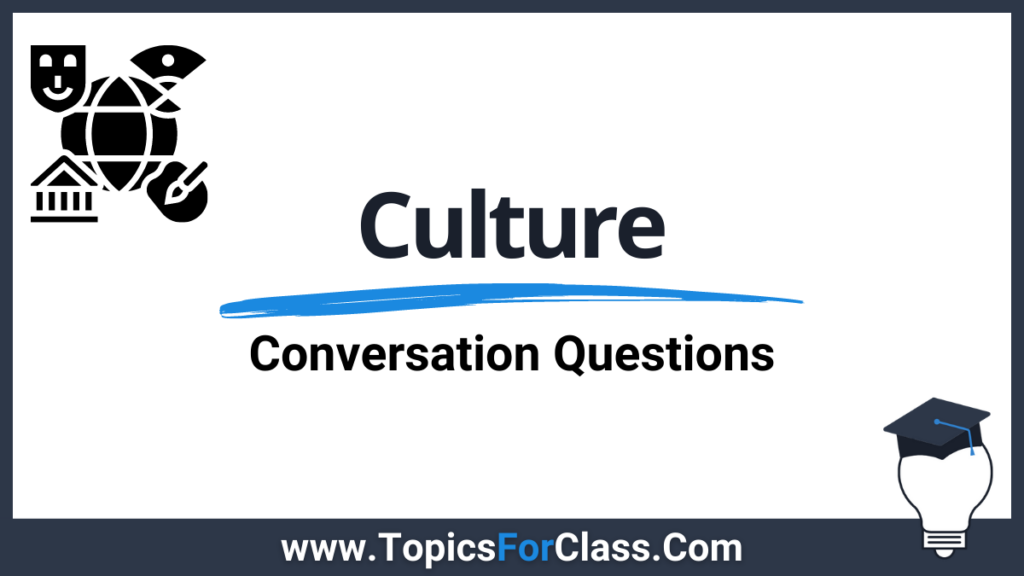 20 Conversation Questions About Culture (With PDF) - TopicsForClass