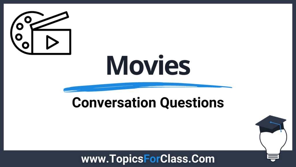 Interesting Conversation Questions About Movies - TopicsForClass