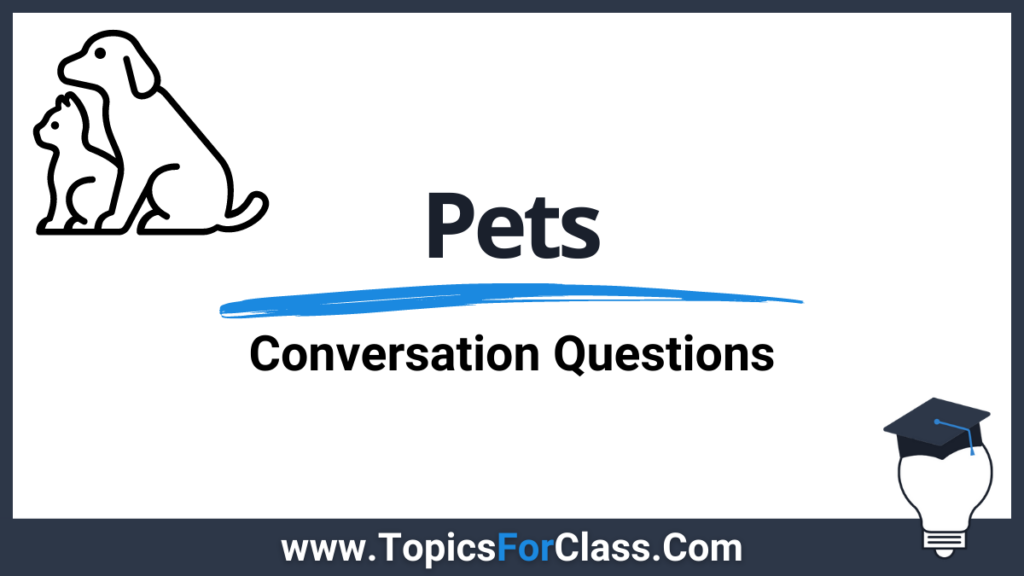 30 Conversation Questions About Pets And Animals - TopicsForClass