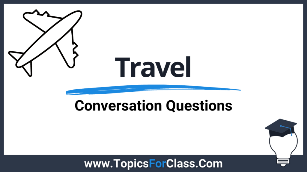 30 Conversation Questions About Travel - TopicsForClass