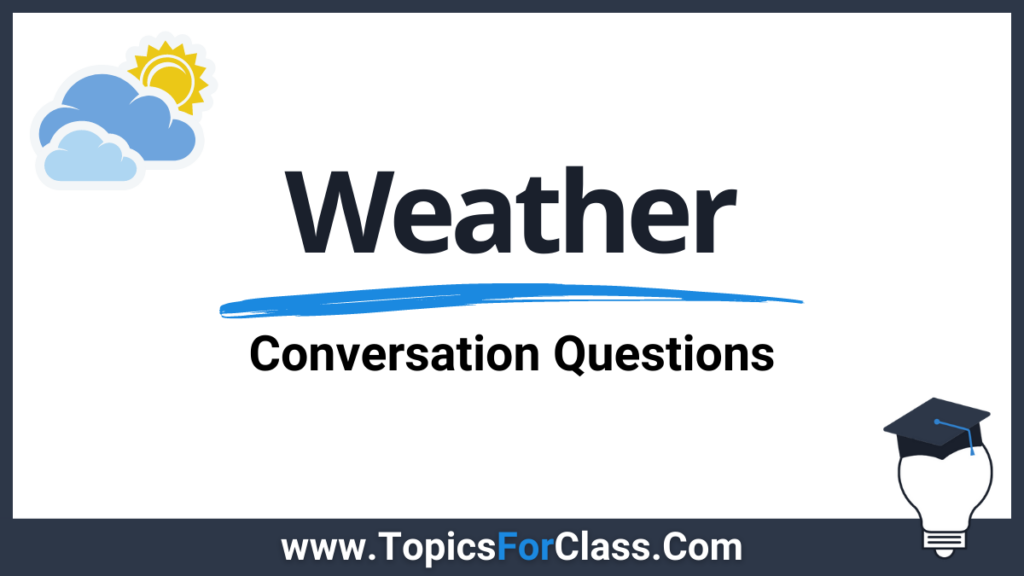 Conversation Questions About Weather - TopicsForClass
