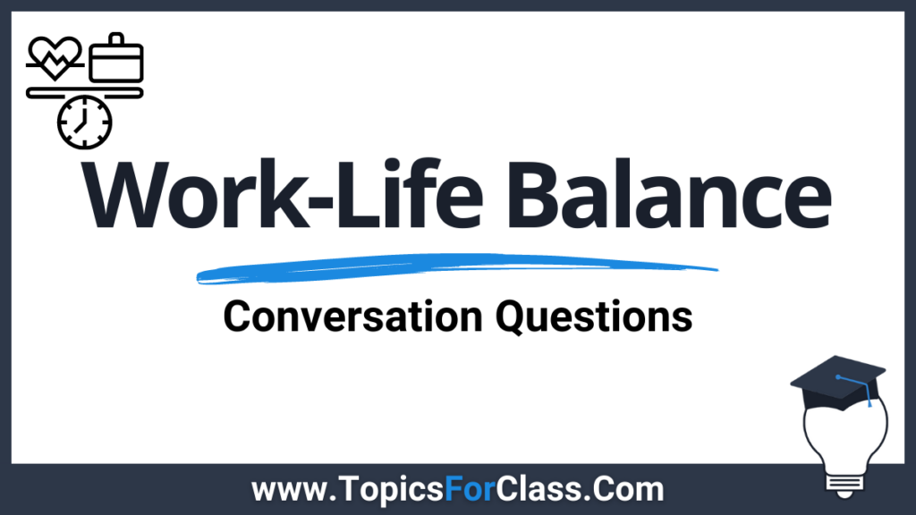 30 Work-Life Balance Questions | Live To Work Or Work To Live ...